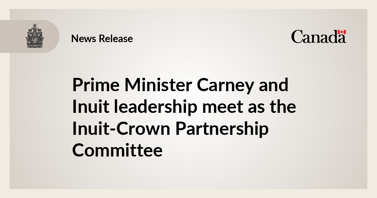 Prime Minister Carney and Inuit leadership meet as the Inuit-Crown Partnership Committee | Prime ...